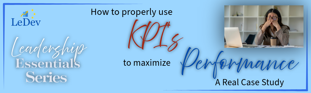 Leadership Essentials - Poorly Applied KPI's, A Case Study